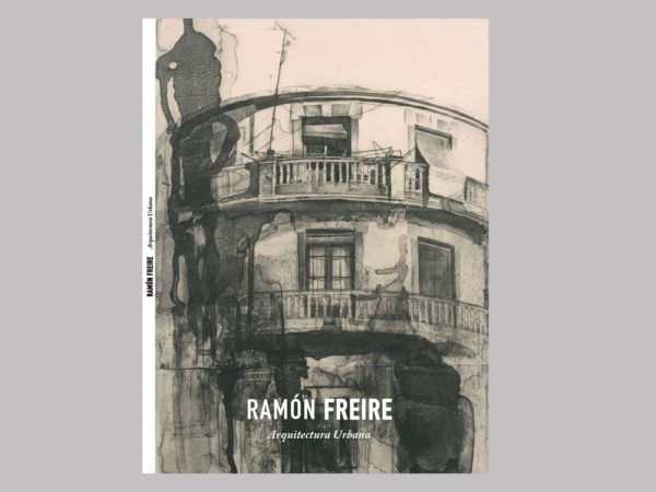 Ramón Freire. Arquitectura Urbana | Fundación Antonio Pérez